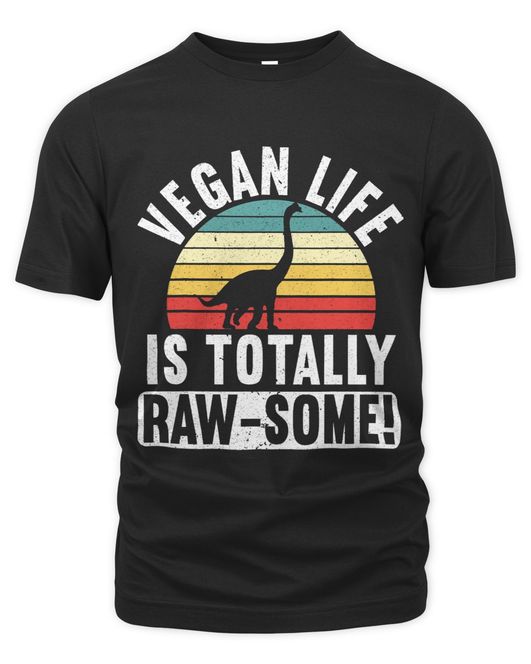 Vegan Life Is Totally Rawsome Vegetarian Veggies Dinosaur _1 Unisex ...